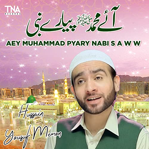 Écouter Aey Muhammad Pyary Nabi S A W W - Single par Hussain Yousuf ...