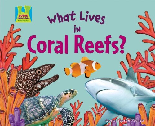 Amazon.com: What Lives in Coral Reefs? (Animal Habitats): 9781604531701 ...