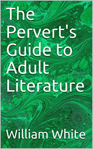 The Pervert's Guide to Adult Literature - Kindle edition by White ...
