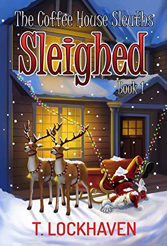 The Coffee House Sleuths: Sleighed (Book 1): A Small Town Amateur ...