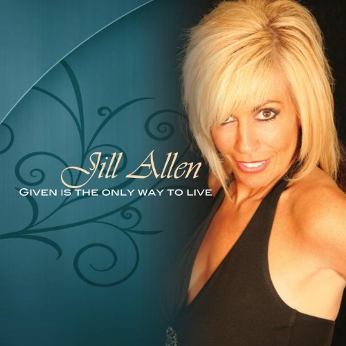 Amazon.com: Given Is the Only Way to Live : Jill Allen: Digital Music