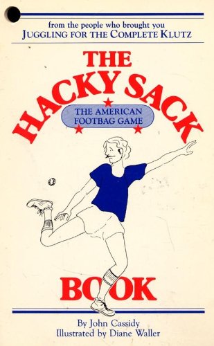 The Hacky Sack : The American Footbag Game Book : An Illustrated Guide ...