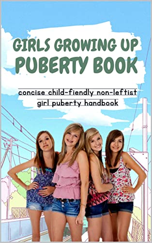 Girls Growing Up Puberty Book: concise | child-friendly | non-leftist ...