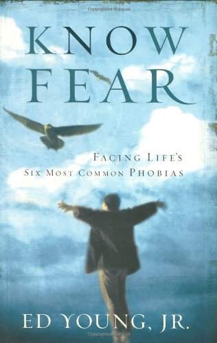 Amazon.com: Know Fear: Facing Life's Six Most Common Phobias ...