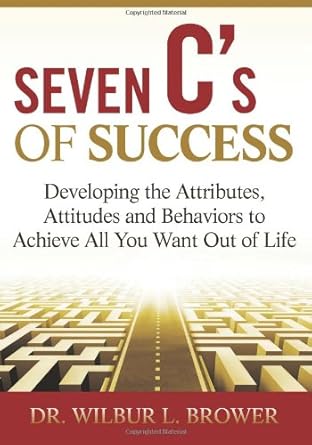 Seven C's of Success: Brower, Wilbur: 9780989483810: Amazon.com: Books