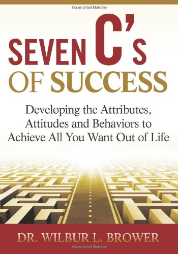 Seven C's of Success: Brower, Wilbur: 9780989483810: Amazon.com: Books