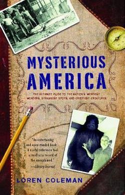 Mysterious America : The Ultimate Guide to the Nation's Weirdest ...
