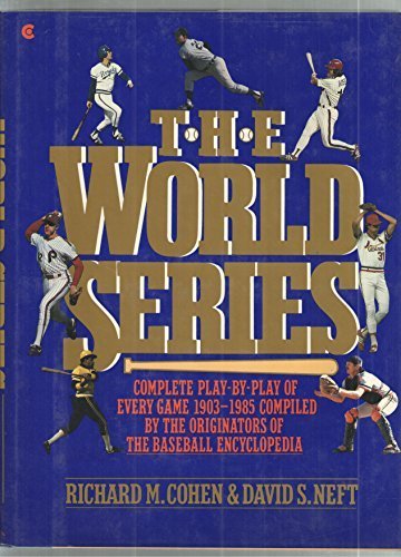 The World Series: Complete Play-By-Play of Every Game, 1903-1985: Cohen ...