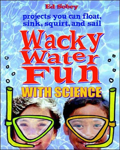 Wack Water Fun with Science: Sobey, Edwin J. C., Burg, Bill ...