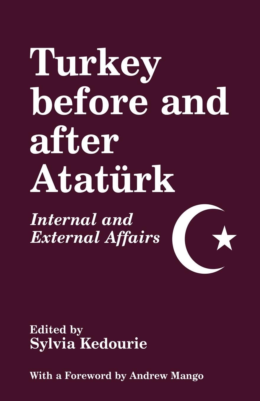 Turkey Before and After Ataturk: Internal and External Affairs ...
