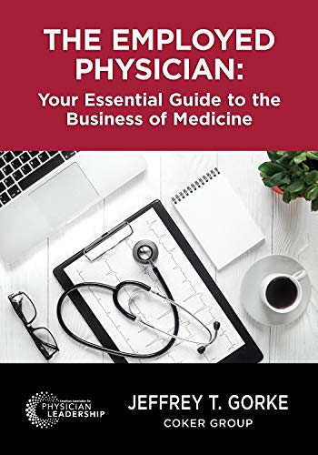 The Employed Physician: Your Essential Guide to the Business of ...