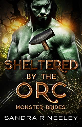 Amazon.com: Sheltered by the Orc: Monster Brides eBook : Neeley, Sandra ...