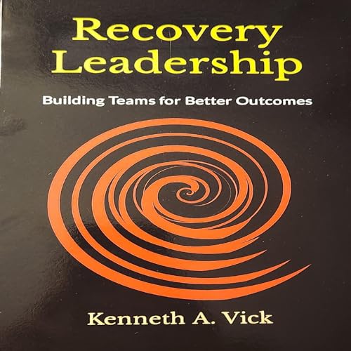 Amazon.com: Recovery Leadership: Building Teams for Better Outcomes ...