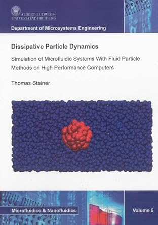 Dissipative Particle Dynamics: Simulation of Microfluidic Systems with Fluid Particle Methods on ...