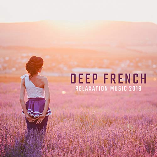 Play Deep French Relaxation Music 2019: Mélodies Relaxantes pour ...