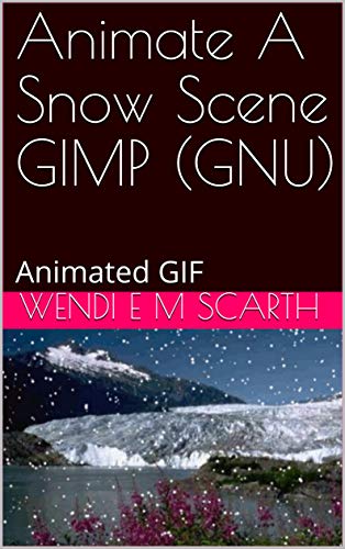 Amazon.com: Animate A Snow Scene GIMP (GNU): Animated GIF (GIMP Made ...