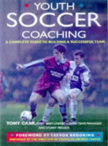 Youth Soccer Coaching: A Complete Guide to Building a Successful Team ...