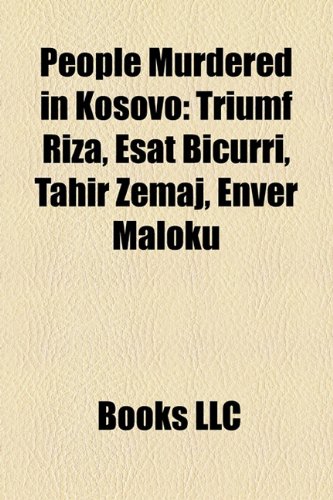 People Murdered in Kosovo: Triumf Riza, : Llc, Books: Amazon.es: Libros