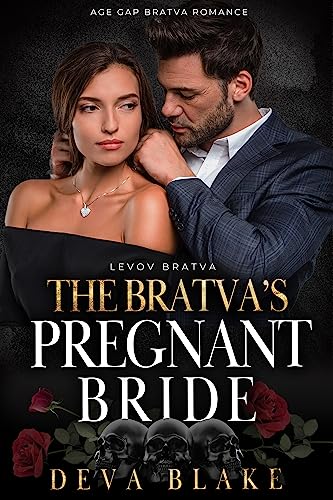 The Bratva’s Pregnant Bride: Age Gap Bratva Romance (Levov Bratva Book 3) eBook : Blake, Deva ...