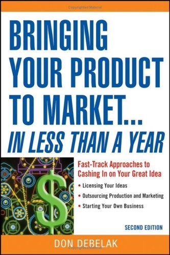 Bringing Your Product To Market...in Less Than A Year: Don Debelak ...