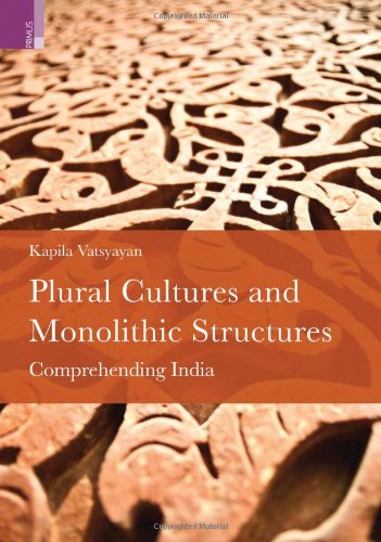 Plural Cultures and Monolothic Structures: Kapila Vatsyayan ...
