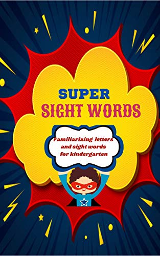 Super Sight Words: Familiarizing Letters and Sight Words for ...