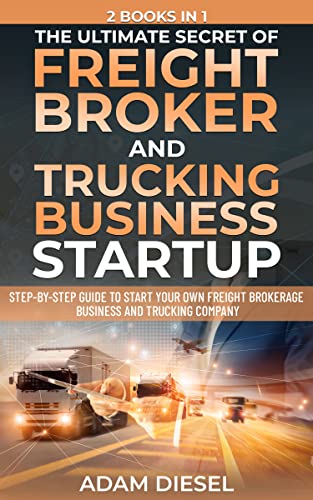 Amazon.com: The Ultimate Secret Of FREIGHT BROKER AND TRUCKING BUSINESS ...