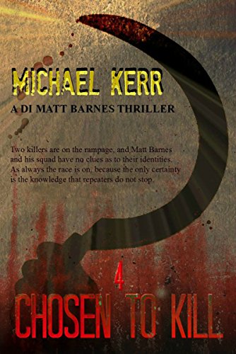 Chosen To Kill (Matt Barnes Book 4) eBook : Kerr, Michael: Amazon.co.uk ...
