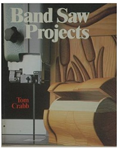 Band Saw Projects: Tom Crabb: Amazon.com: Books