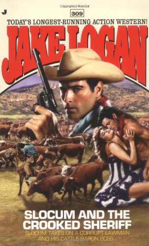 Slocum and the Crooked Sheriff (Slocum Series #309): Logan, Jake ...