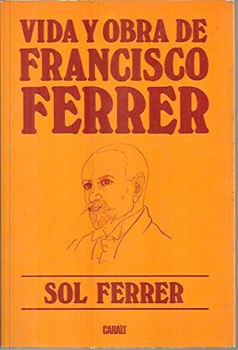Vida y obra de Francisco Ferrer Guardia: FERRER, Sol.: 9788421757253 ...