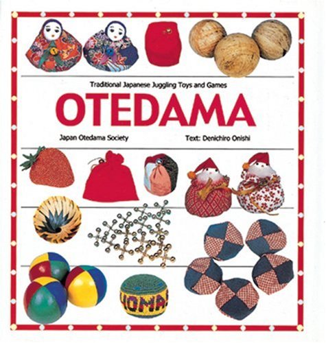 Otedama: Traditional Japanese Juggling Toys and Games: Denichiro Onishi ...