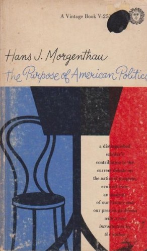 The purpose of American politics: Morgenthau, Hans Joachim: Amazon.com ...