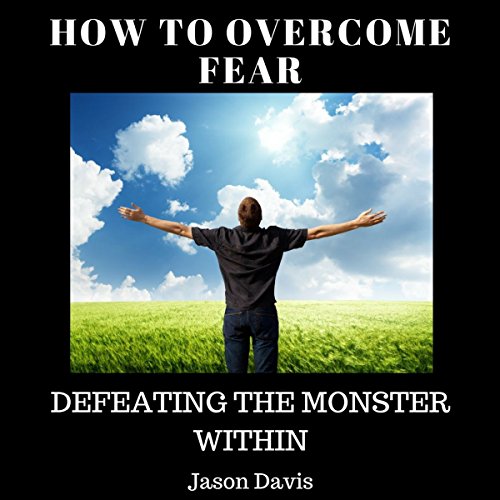 Amazon.com: How to Overcome Fear: Defeating the Monster Within (Audible ...