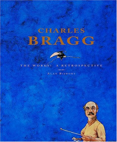 Amazon | Charles Bragg: The Works! a Retrospective | Bisbort, Alan ...