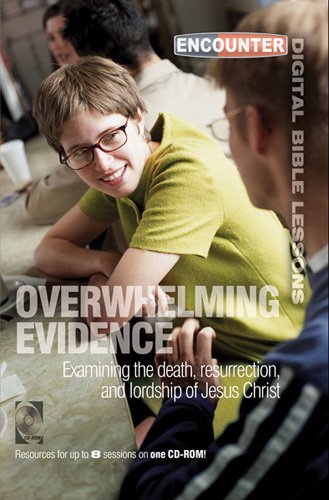 Overwhelming Evidence: Examining the Death, Resurrection, And Lordship ...