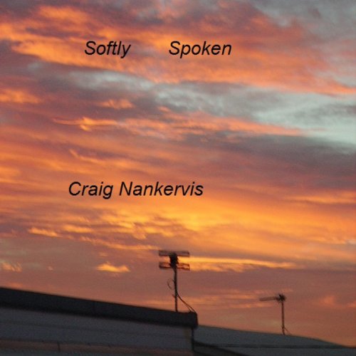 Amazon.com: Softly Spoken : Craig Nankervis: Digital Music