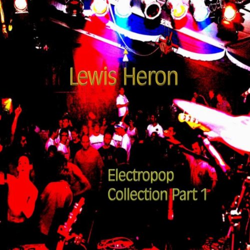 Play Electropop Collection, Pt. 1 by Lewis Heron on Amazon Music