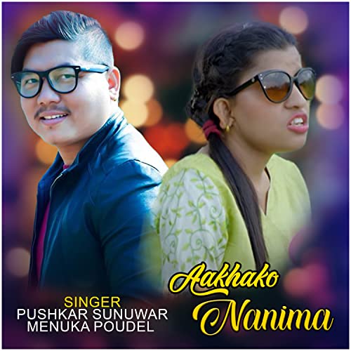 Play Aakhako Nanima by Pushkar Sunuwar & Menuka Poudel on Amazon Music