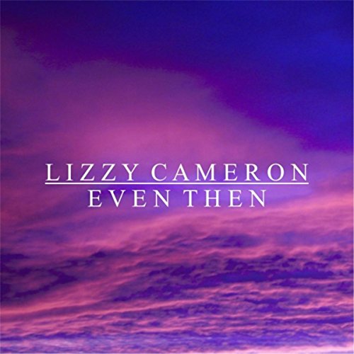 Play Even Then by Lizzy Cameron on Amazon Music
