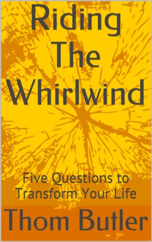Riding The Whirlwind - Five Questions to Transform Your Life - Kindle ...