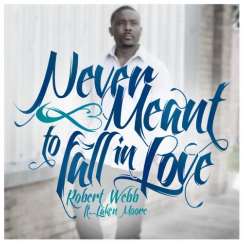 Amazon.com: Never Meant 2 Fall in Love (feat. Laken Moore) : Robert ...