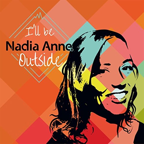 Amazon.com: I'll Be Outside : Nadia Anne: Digital Music