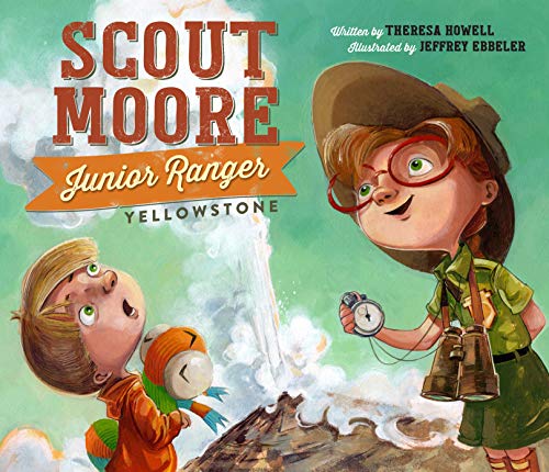 Scout Moore, Junior Ranger: Yellowstone: Howell, Theresa, Ebbeler ...