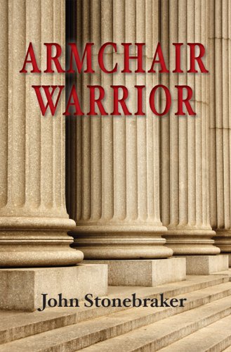 Armchair Warrior: How a Country Lawyer Learned to Stop Worrying and ...