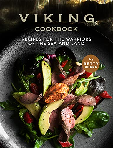 Viking Cookbook: Recipes For the Warriors of The Sea and Land (English ...