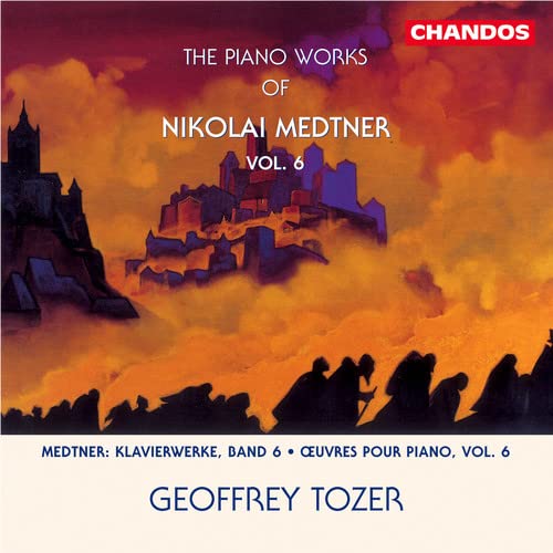 N. Medtner, G. Tozer - Medtner: Piano Works, Vol. 6 - Amazon.com Music