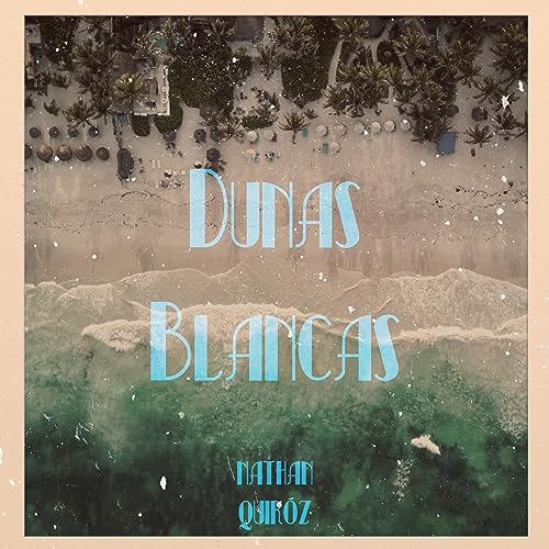 Écouter Dunas Blancas par Nathan Quiroz sur Amazon Music Unlimited