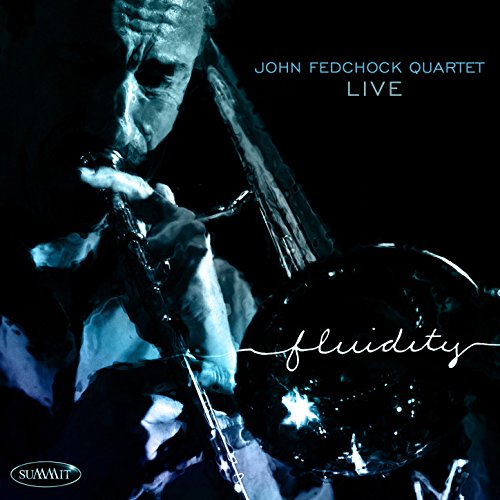 Play Fluidity by John Fedchock Quartet on Amazon Music