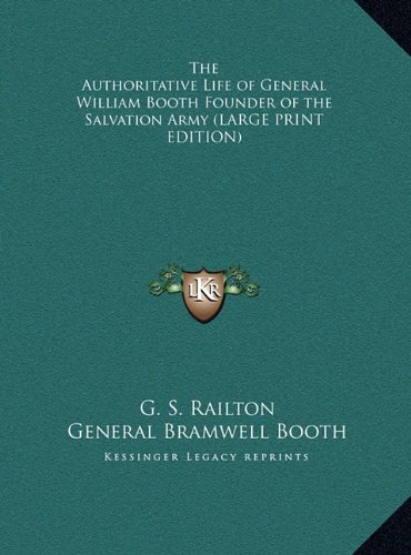 The Authoritative Life of General William Booth Founder of the ...
